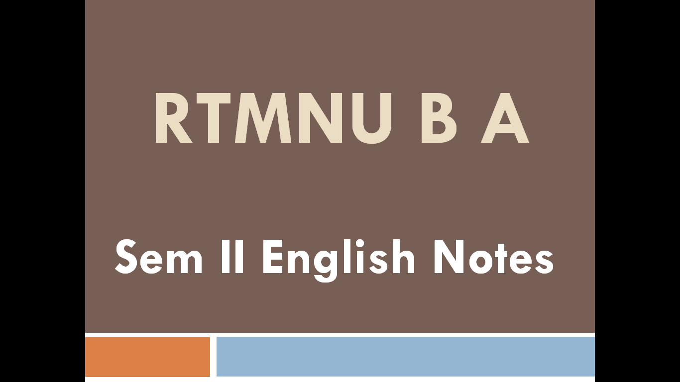RTMNU BA Compulsory English Semester II Notes MCQs, Answers, Notes RTMNU BA Compulsory English Semester II Notes MCQs, Answers, Notes